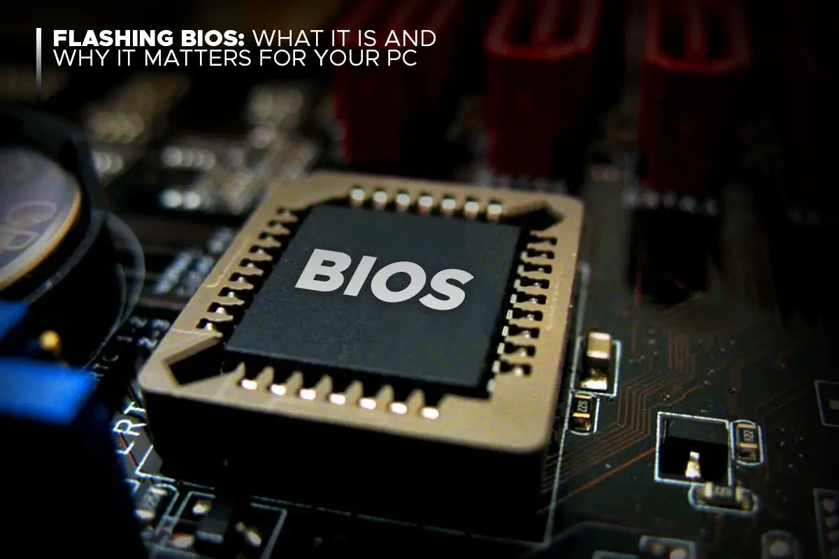 Flashing BIOS: What It Is and Why It Matters for Your PC